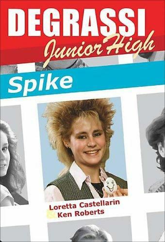 Degrassi Junior High: Spike by Ken Roberts and Loretta Castellarin ...