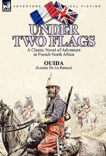 Under Two Flags : A Classic Novel of Adventure in French North Africa ...