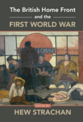 British Home Front and the First World War by Hew Strachan (2023 ...