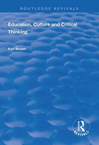 Routledge Revivals Ser.: Education, Culture and Critical Thinking by ...