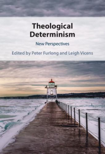 Theological Determinism : New Perspectives by Leigh Vicens (2022 ...