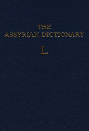 Assyrian Dictionary Ser.: Assyrian Dictionary of the Oriental Institute ...