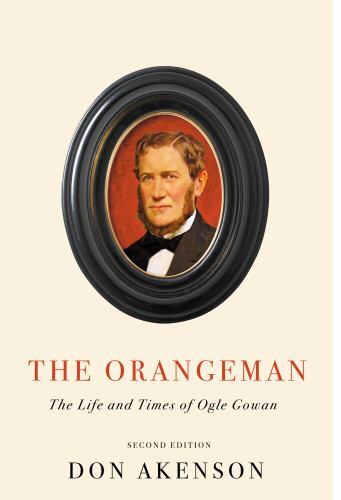 Orangeman : The\Life And Times Of Ogle Gowan by Donald Akenson (2023 ...