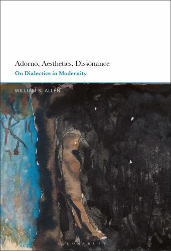 Adorno, Aesthetics, Dissonance : On Dialectics in Modernity by William S. Allen (2024, Trade ...