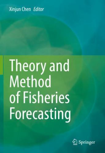 Theory and Method of Fisheries Forecasting by Xinjun Chen (2022 ...