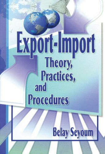 Export-Import Theory, Practices, and Procedures by Erdener Kaynak and Belay Seyoum (2000 ...