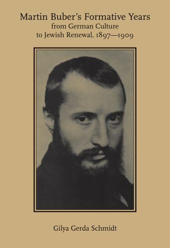 Martin Buber's Formative Years : From German Culture to Jewish Renewal ...