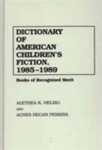 Dictionary of American Children's Fiction, 1985-1989 : Books of ...