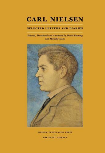 Carl Nielsen : Selected Letters and Diaries by Michelle Assay (2018 ...
