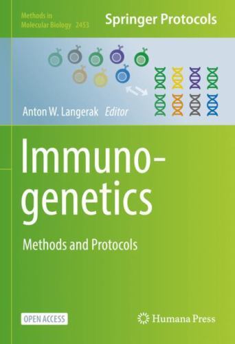 Methods in Molecular Biology Ser.: Immunogenetics : Methods and Protocols by Anton W. Langerak ...