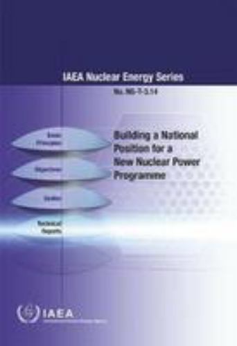 Building a National Position for a New Nuclear Power Programme : IAEA ...