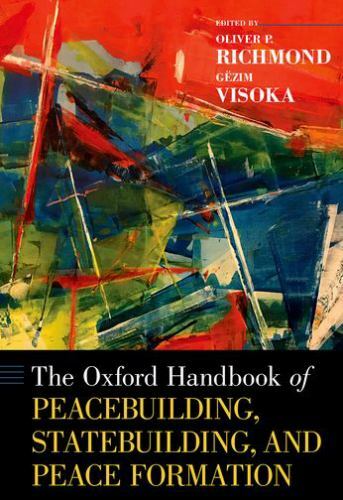 Oxford Handbooks Ser.: Oxford Handbook of Peacebuilding, Statebuilding ...