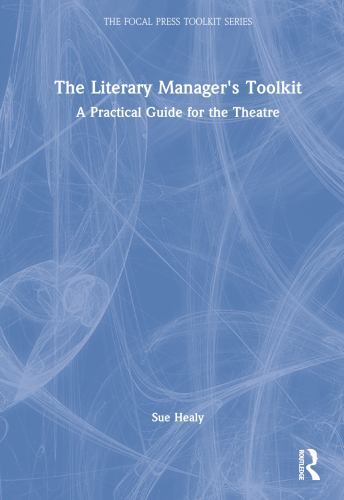 Literary Manager's Toolkit : A Practical Guide for the Theatre by Sue ...