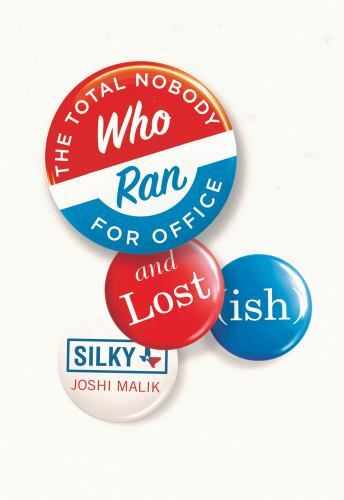 Total Nobody Who Ran for Office and Lost(ish) : True Stories from My ...