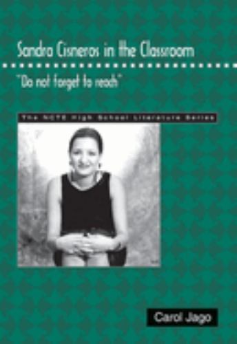The Ncte High School Literature Ser.: Sandra Cisneros in the Classroom ...