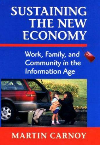 Sustaining the New Economy : Work, Family, and Community in the ...