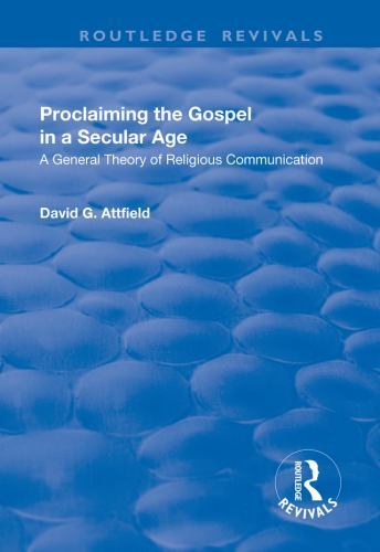 Proclaiming the Gospel in a Secular Age by David G. Attfield (2019 ...
