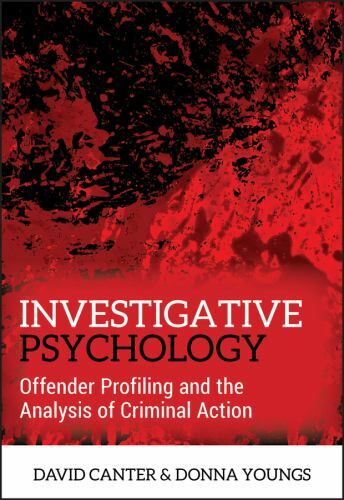 Investigative Psychology : Offender Profiling and the Analysis of ...