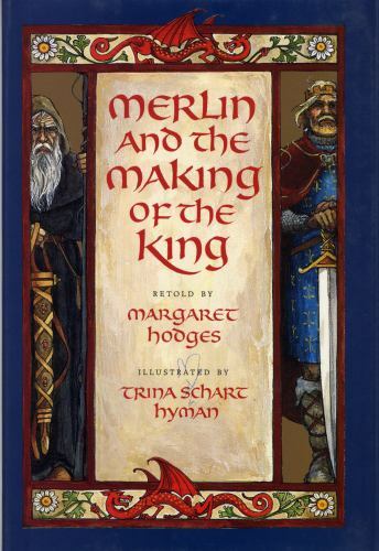 Merlin and the Making of the King by Margaret Hodges and Sir Thomas ...
