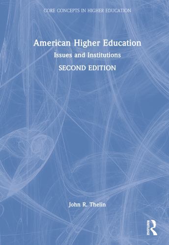 American Higher Education : Issues and Institutions by John R. Thelin ...