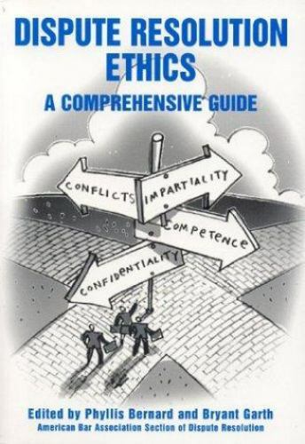 Dispute Resolution Ethics : A Comprehensive Guide by Phyllis Bernard ...
