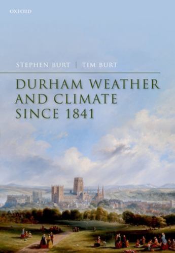 Durham Weather and Climate Since 1841 by Stephen Burt and Tim Burt ...