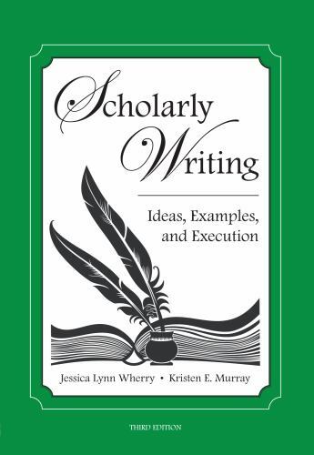 Scholarly Writing : Ideas, Examples, and Execution by Kristen Murray ...