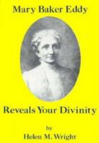 Mary Baker Eddy Reveals Your Divinity by Helen M. Wright (Hardcover) for sale online | eBay