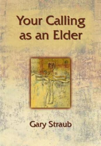 Your Calling as an Elder by Gary Straub (2003, Trade Paperback) for ...