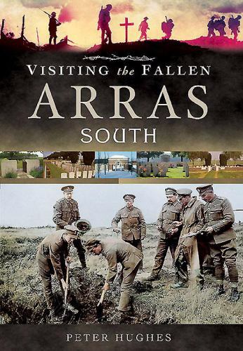 Visiting the Fallen - Arras South by Peter Hughes (2015, Hardcover) for ...