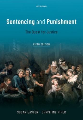 Sentencing and Punishment by Susan Easton and Christine Piper (2023 ...