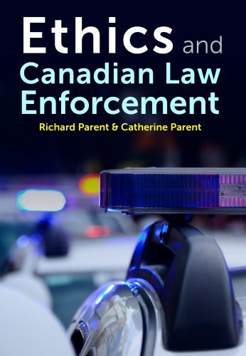 Ethics and Canadian Law Enforcement by Catherine Parent and Richard ...