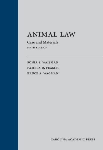 Animal Law : Cases and Materials by Bruce Wagman, Sonia Waisman and ...