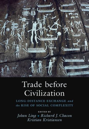 Trade Before Civilization : Long Distance Exchange and the Rise of ...