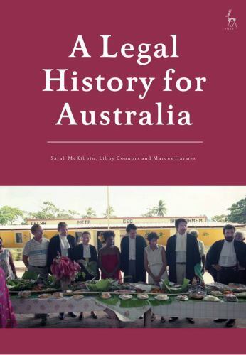 Legal History for Australia by Libby Connors, Sarah McKibbin and Marcus ...