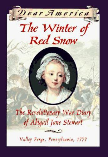 Winter of Red Snow : The Revolutionary War Diary of Abigail Jane ...