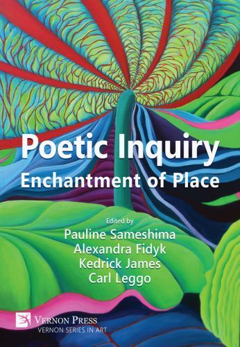 Poetic Inquiry : Enchantment of Place by Kedrick James, Alexandra Fidyk ...