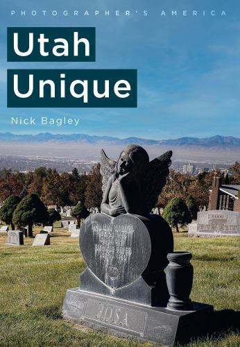 Photographer's America: Utah Unique by Nick Bagley (2022, Trade ...