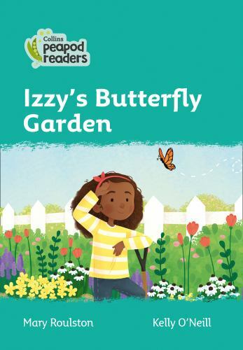 Collins Peapod Readers Ser.: Izzy's Butterfly Garden : Level 3 by Mary ...