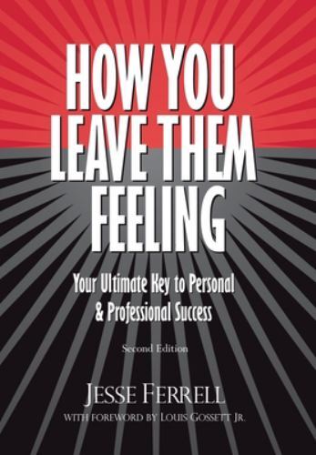 How You Leave Them Feeling : Your Ultimate Key to Personal ...