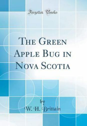 Green Apple Bug in Nova Scotia (Classic Reprint) by W. H. Brittain ...