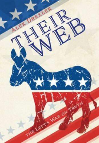 Their Web : The Left's War on Truth by Alek Drexler (2021, Hardcover ...