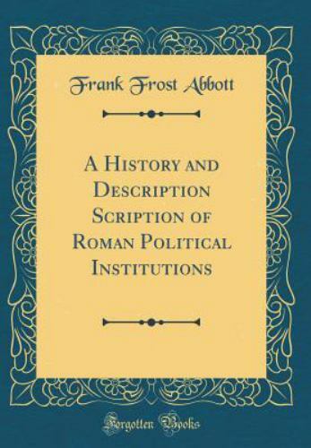 History and Description Scription of Roman Political Institutions ...