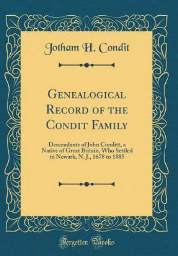 Genealogical Record of the Condit Family : Descendants of John Cunditt ...