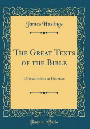 Great Texts of the Bible : Thessalonians to Hebrews (Classic Reprint ...