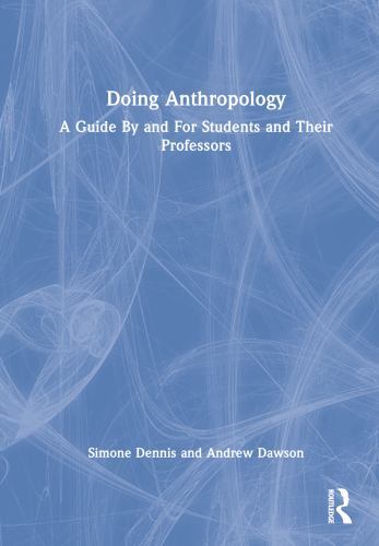 Doing Anthropology : A Guide by and for Students and Their Professors ...