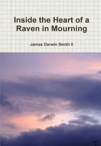 Inside the Heart of a Raven in Mourning by James Darwin Smith II (2013 ...