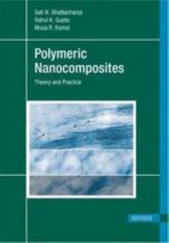 Polymeric Nanocomposites : Theory and Practice by Sati N. Bhattacharya ...