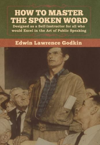 How to Master the Spoken Word by Edwin Lawrence Godkin (2020, Hardcover ...