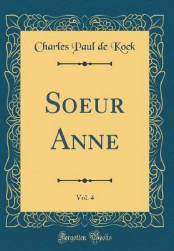 Soeur Anne, Vol. 4 (Classic Reprint) by Charles Paul De Kock (2018, Hardcover) for sale online ...